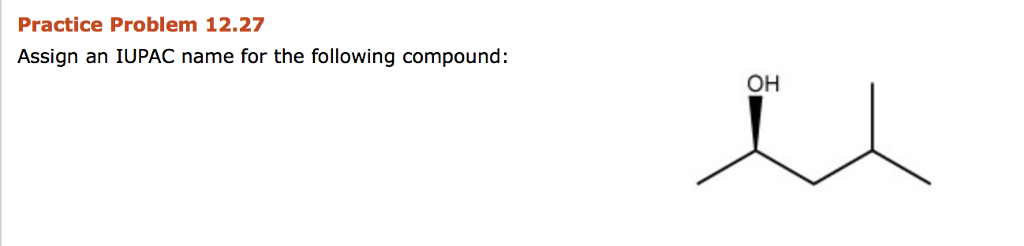 Solved Practice Problem 12.27 Assign an IUPAC name for the | Chegg.com