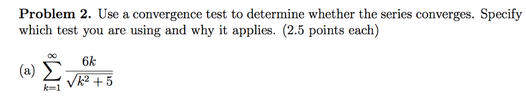 Solved Use a convergence test to determine whether the | Chegg.com