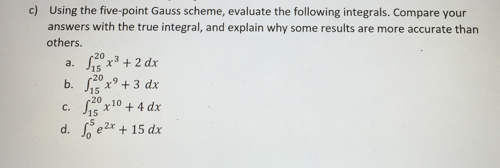Solved Using the five-point Gauss scheme, evaluate the | Chegg.com