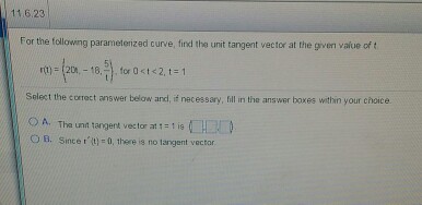 Solved For the following parameterized curve, find the unit | Chegg.com
