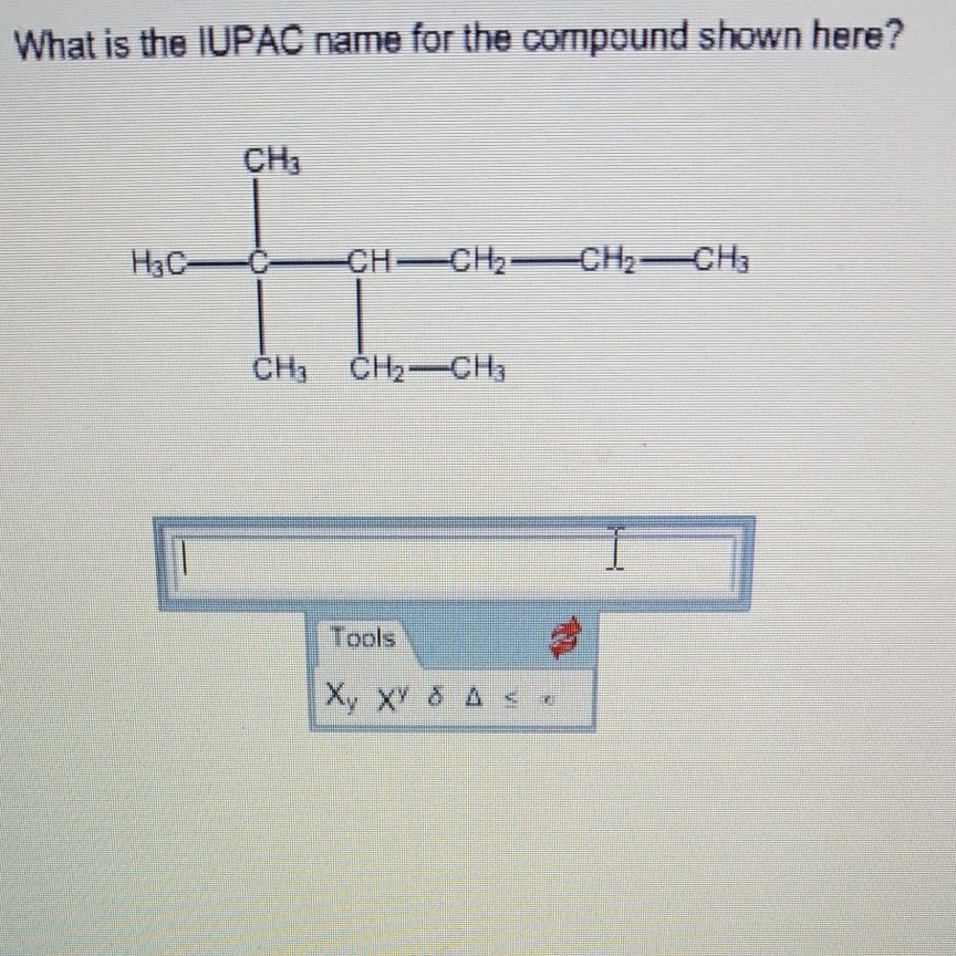 Solved What is the IUPAC name for the compound shown here? | Chegg.com