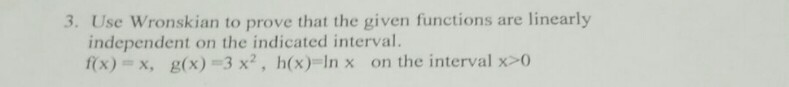 Solved 3. Use Wronskian to prove that the given functions | Chegg.com