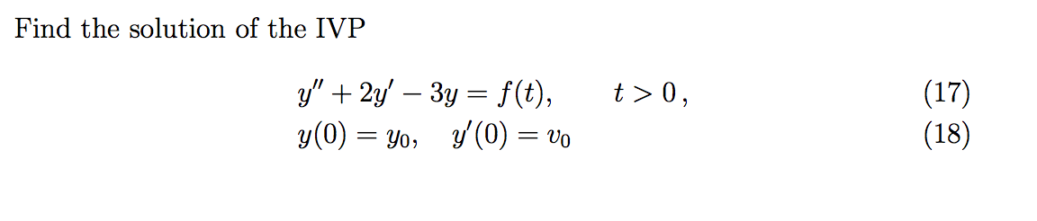 Solved Find the solution of the IVP y" + 2y' -3y = f(t), | Chegg.com
