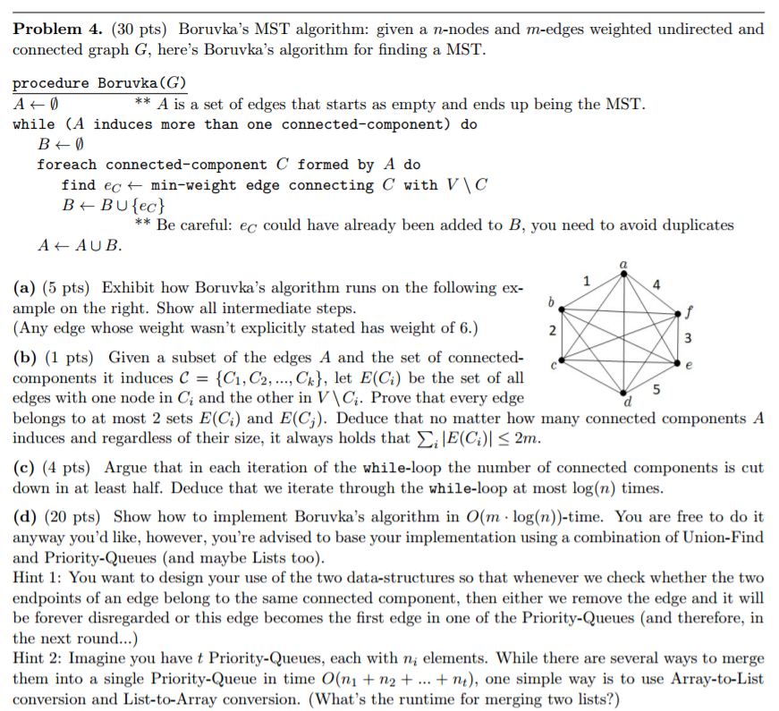 Problem 4. (30 pts) Boruvka's MST algorithm: given a | Chegg.com Problem 4. (30 pts) Boruvka's MST algorithm: given a | Chegg.com
