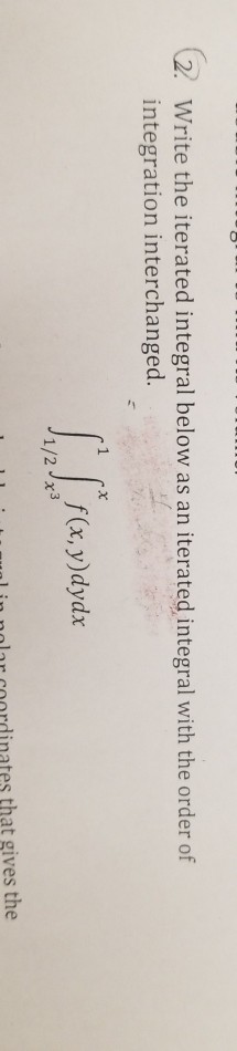Solved 2. Write the iterated integral below as an iterated | Chegg.com
