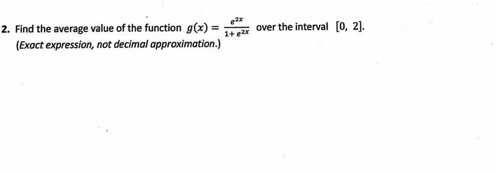 Solved Find the average value of the function g(x) = e^2x/1 | Chegg.com