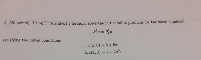 Solved Using D' Alembert's formula, solve the initial value | Chegg.com