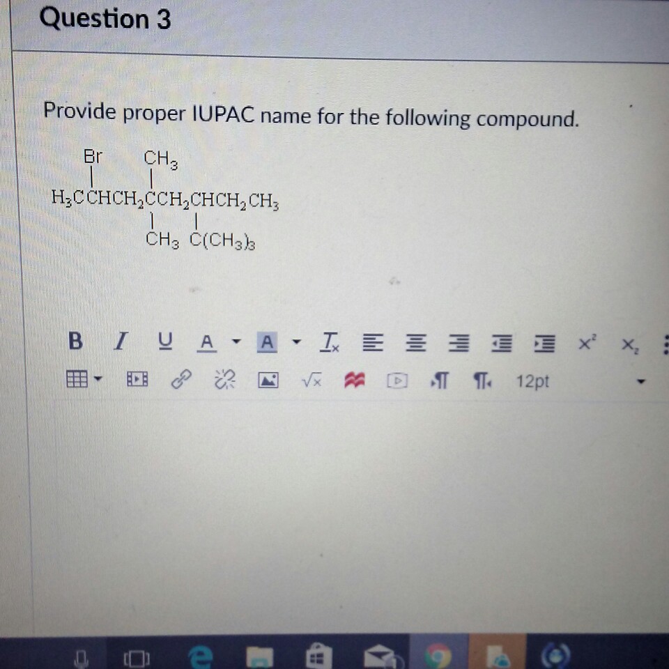 Solved Question 3 Provide proper IUPAC name for the | Chegg.com