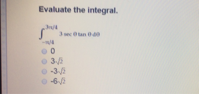 Solved Evaluate the Integral. integral^3 pi/4 3 sec theta | Chegg.com