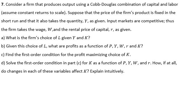 Solved 7. Consider a firm that produces output using a | Chegg.com
