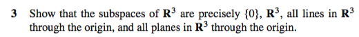 Solved 3 Show that the subspaces of R^3 are precisely {0}, | Chegg.com