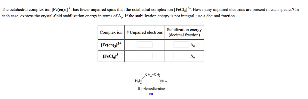 Solved The octahedral complex ion [Fe(en)_3|^3+ has fewer | Chegg.com