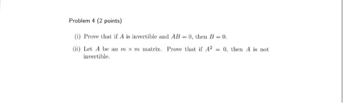 Solved Prove that if A is invertible and AB = 0, then B = 0. | Chegg.com