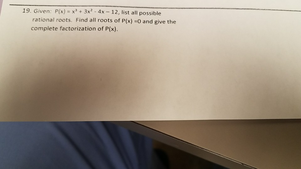 Solved 19. Given: P(x) x3 3x2 4x -12, list all possible | Chegg.com