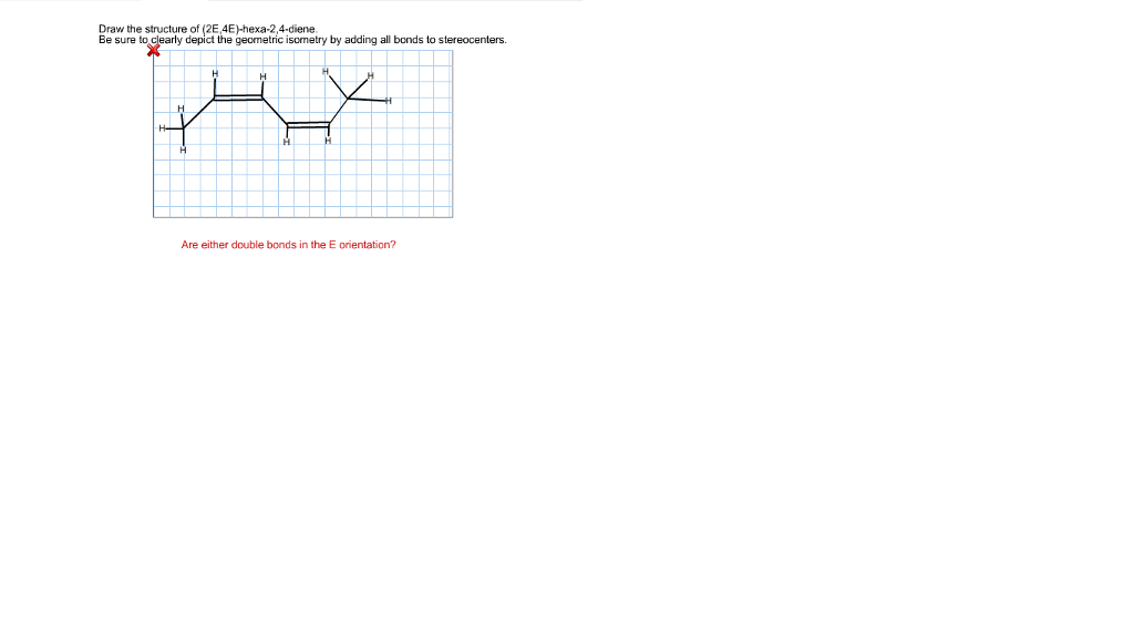 Solved Draw the structure of (2E,4E)-hexa-2.4-diene Be sure | Chegg.com