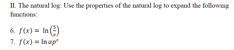 Solved II. The natural log: Use the properties of the | Chegg.com