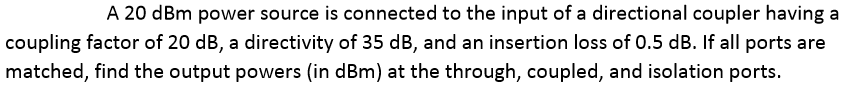 Solved A 20 Dbm Power Source Is Connected To The Input Of A