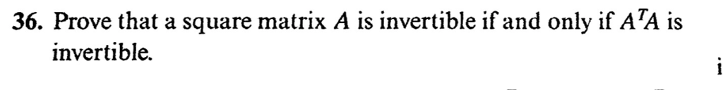 Solved 36. Prove that a square matrix A is invertible if and | Chegg.com