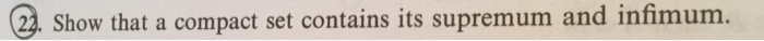 Solved Show that a compact set contains its supremum and | Chegg.com