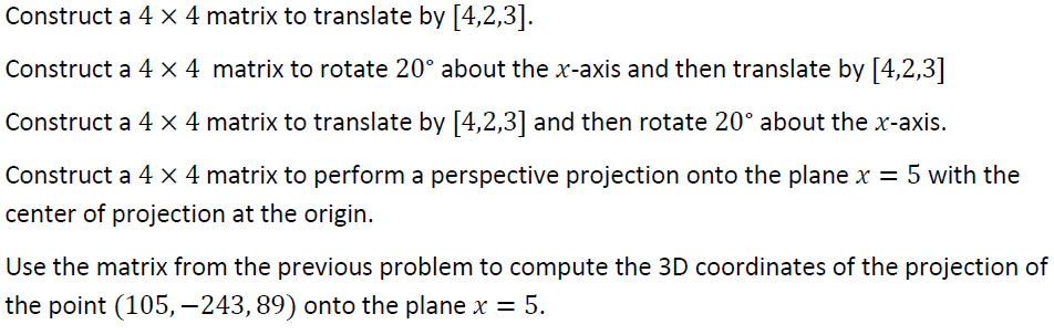 Construct a 4 x 4 matrix to translate by L4,2,3]. | Chegg.com