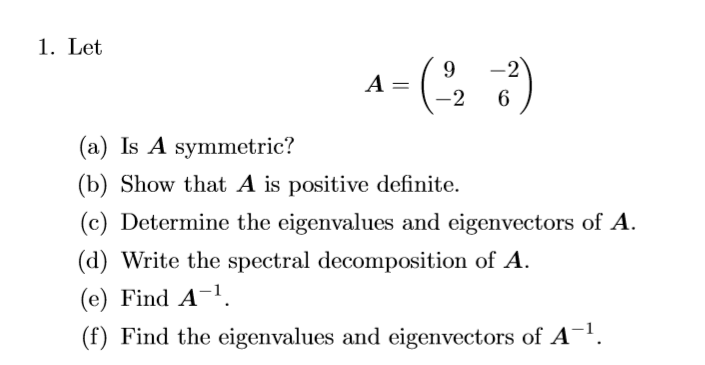 Solved 1. Let 9 -2 (a) Is A symmetric? (b) Show that A is | Chegg.com