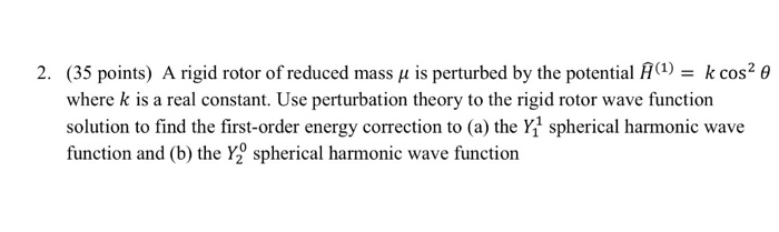 Solved A rigid rotor of reduced mass mu is perturbed by the | Chegg.com