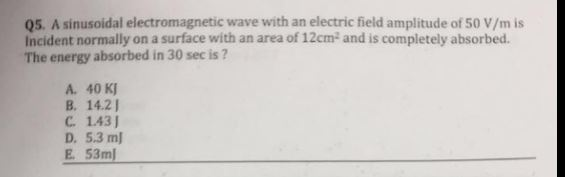 Solved Q5. A sinusoidal electromagnetic wave with an | Chegg.com