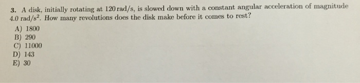 Solved A Disk Initially Rotating At 120 Rads Is Slowed 