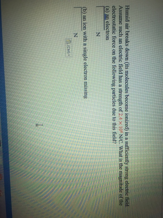 Solved Humid air breaks down (its molecules become ionized) | Chegg.com