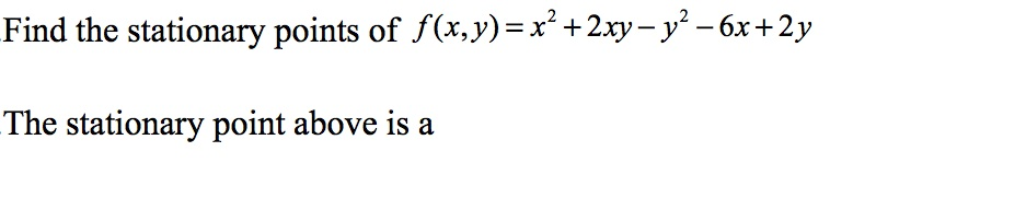 Solved Find the stationary points of f(x,y) = x^2 + 2xy ? | Chegg.com