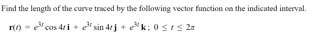 Solved Find the length of the curve traced by the following | Chegg.com