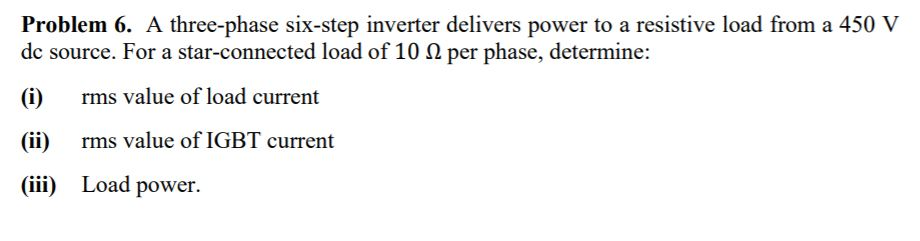 Solved Problem 6. A three-phase six-step inverter delivers | Chegg.com
