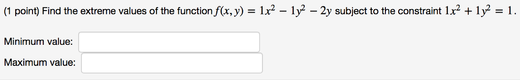 Solved: Find The Extreme Values Of The Function F (x, Y) =... | Chegg.com