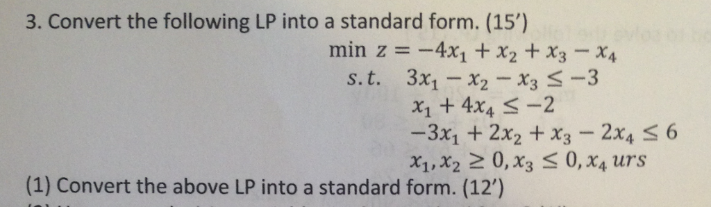 Solved Convert the following LP into a standard form. (15') | Chegg.com