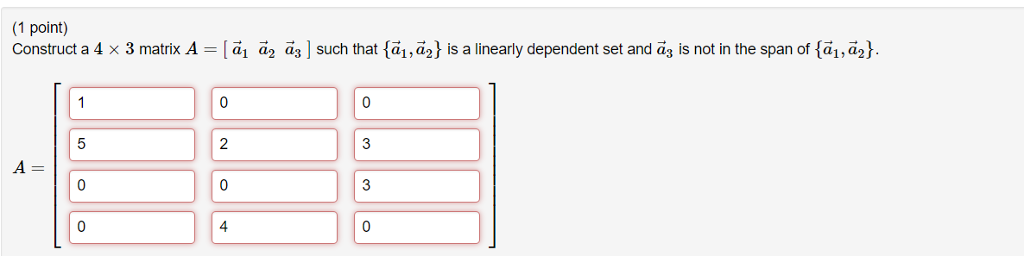 Solved (1 point) Construct a 4 × 3 matrix A = і аг аз ] such | Chegg.com