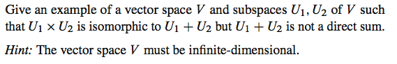 Solved Give an example of a vector space V and subspaces U1, | Chegg.com