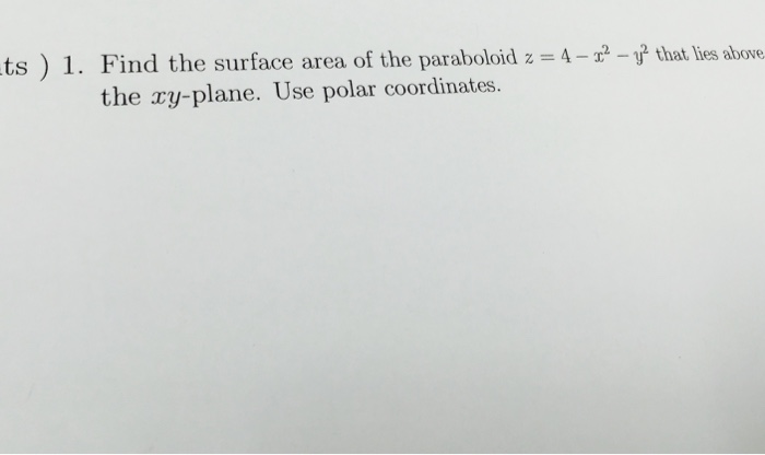 Solved 1. Find the surface area of the paraboloid z = 4 - | Chegg.com