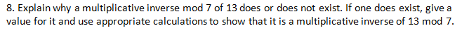Solved Explain why a multiplicative inverse mod 7 of 13 does | Chegg.com