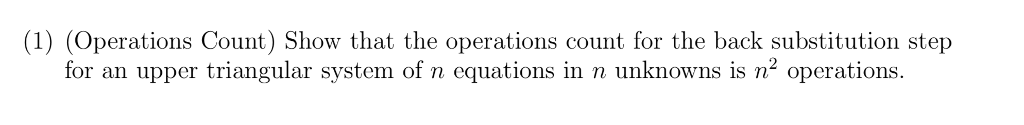 Solved (1) (Operations Count) Show that the operations count | Chegg.com