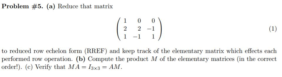 Solved (a) Reduce that matrix (1 2 1 0 2 -1 0 -1 1) (1) | Chegg.com