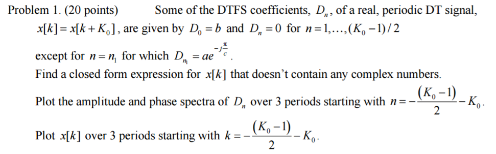 Solved Problem 1. (20 points Some of the DTFS coefficients, | Chegg.com