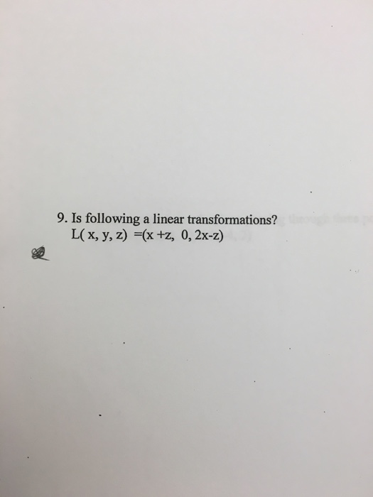 Solved Is following a linear transformations? L(x, y, z) = | Chegg.com