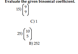Solved Evaluate the given binomial coefficient. (9 9) 1 | Chegg.com