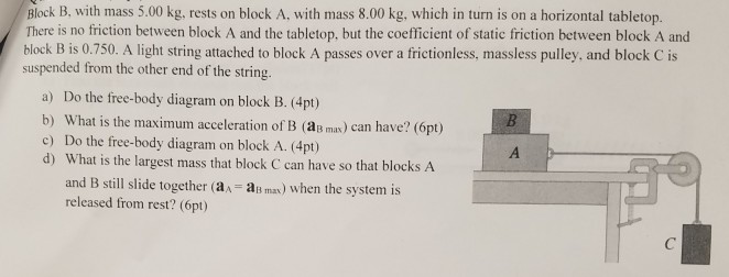 Solved Block B, with mass 5.00 kg, rests on block A, with | Chegg.com