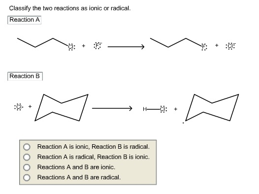 Solved Classify the two reactions as ionic or radical. | Chegg.com