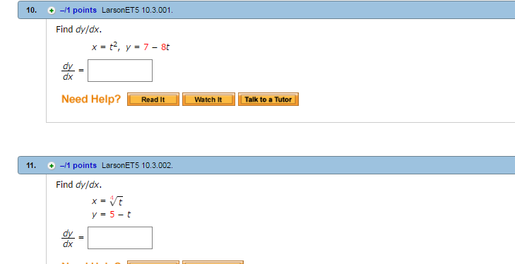 Solved Find dy/dx. x = t^2, y = 7 -8t Find dy/dx. x =^4 | Chegg.com