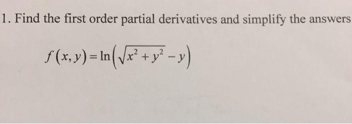 Solved Find the first order partial derivatives and simplify | Chegg.com