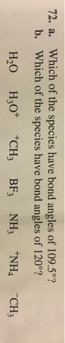 Solved Which of the species have bond angles of 109.5 degree | Chegg.com