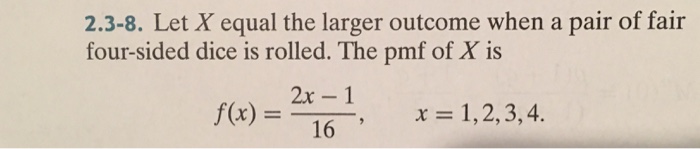 Solved Let X equal the larger outcome when a pair of fair | Chegg.com