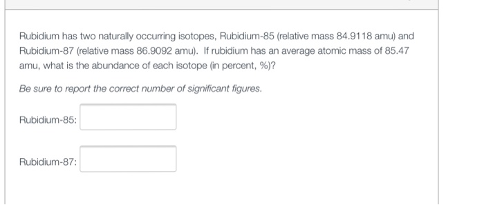 Solved Rubidium has two naturally occurring isotopes, | Chegg.com